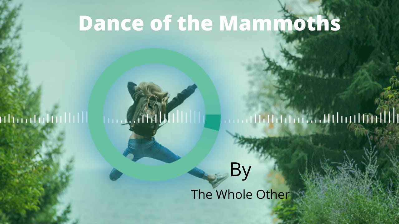 The Whole Other Dance of the Mammoths - YouTube