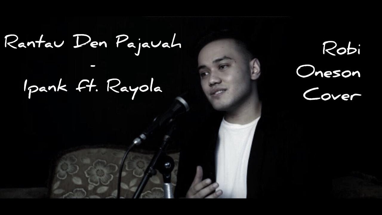 Rantau Den Pajauah - Ipank ft. Rayola (Robi Cover) - YouTube