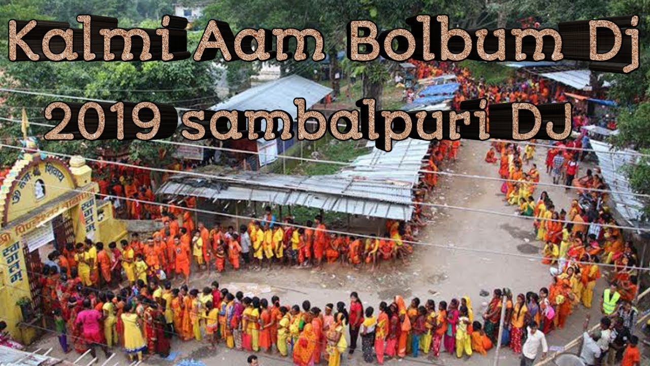 Kalmi Aam Bolbum Special Sambalpuri Remix Dj New 2019::fasthitall song ...