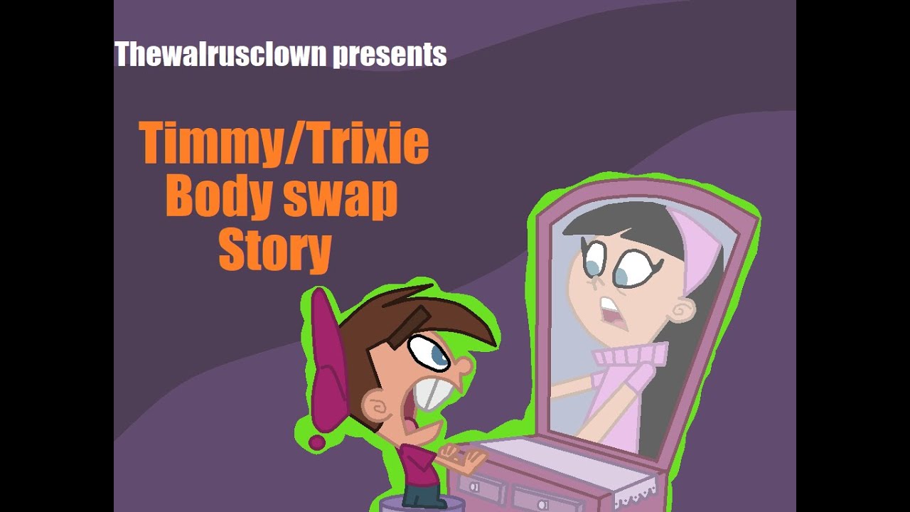 Timmy/ Trixie body swap story by thewalrusclown - YouTube