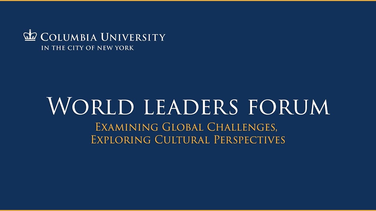 Global Leadership in the 21st Century, at the Columbia University World ...
