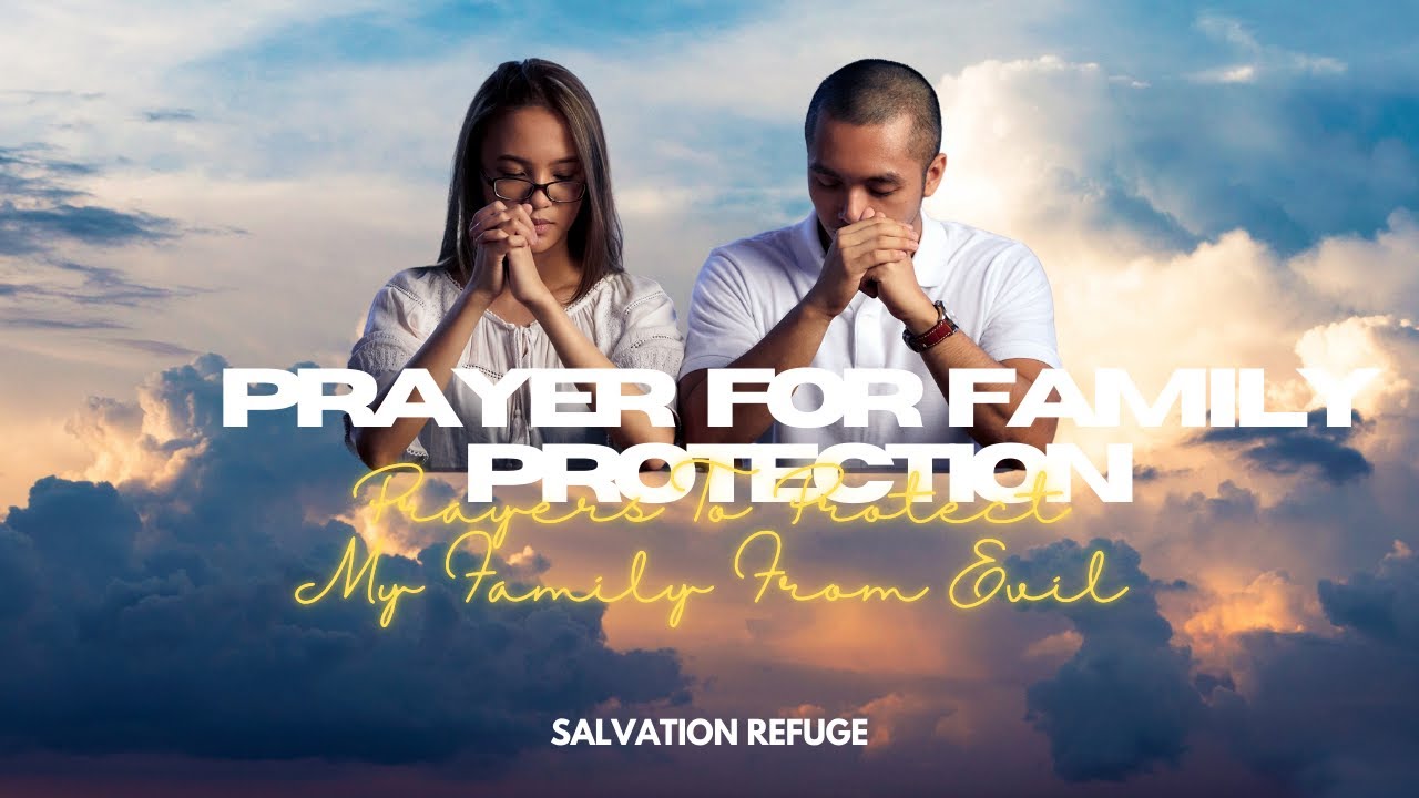 19-MINUTE Prayer For Family Protection | Prayers To Protect My Family ...