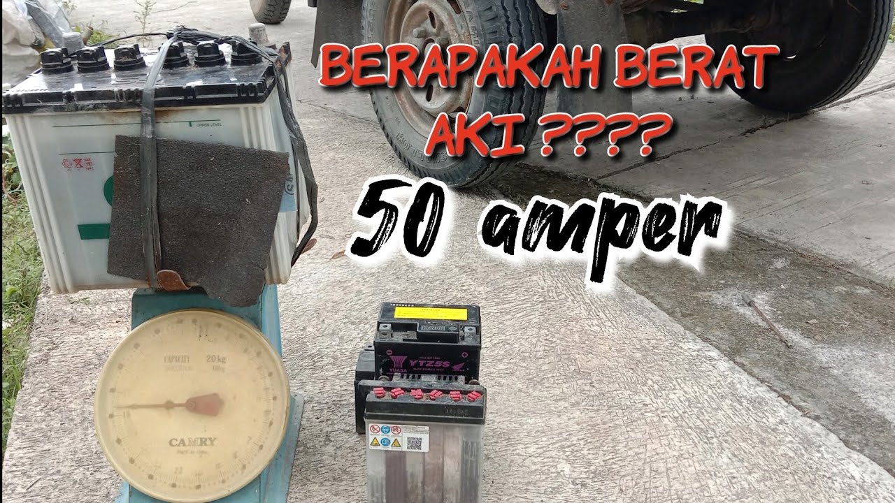berat aki 50 amper lima puluh amper 50 amper - YouTube