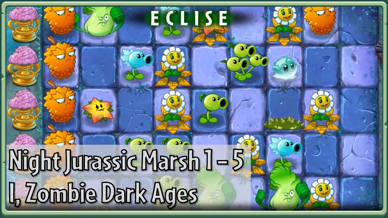 [PvZ 2: ECLISE Alpha] Night Jurassic Marsh: Level 1 - 5 + I, Zombie ...