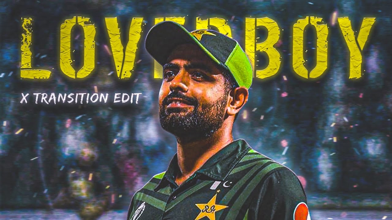 Lover-Boy x BABAR AZAM💘 Babar Azam Transitional Edit Edits XYZ 2.0 ...
