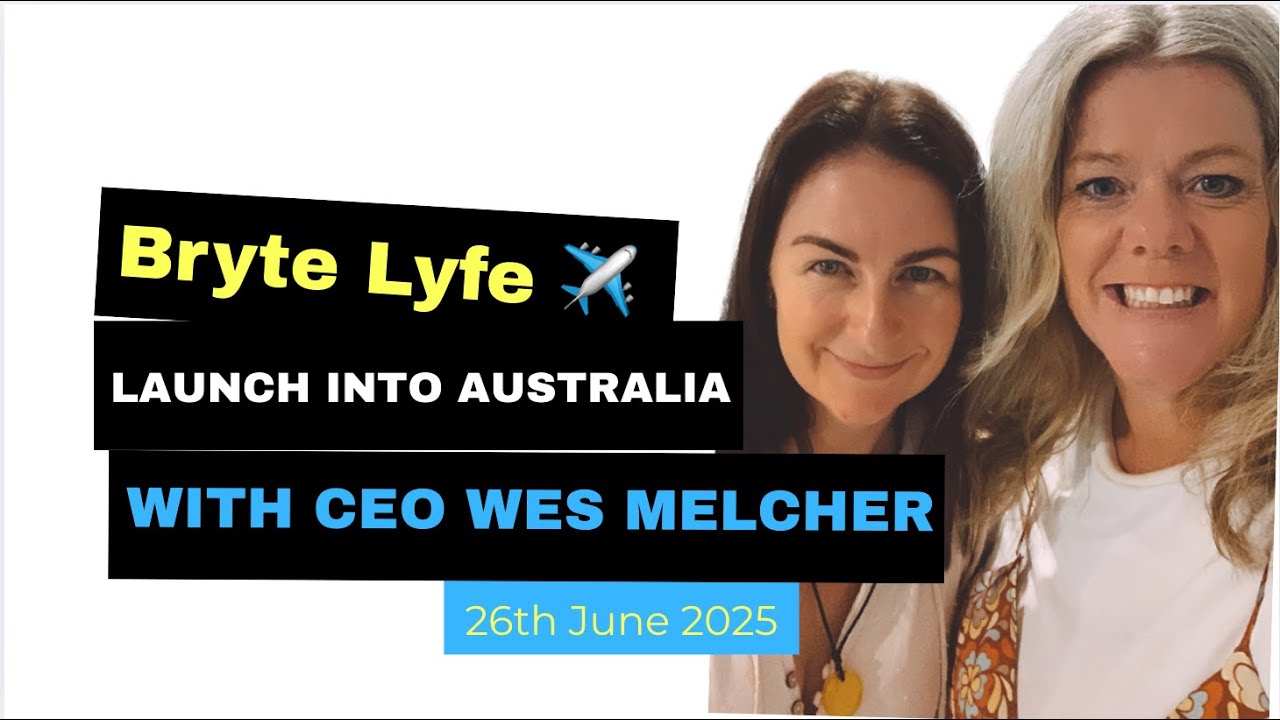 Bryte Lyfe LAUNCH into Australia with Wes Melcher | 26th JUNE 2025 ...