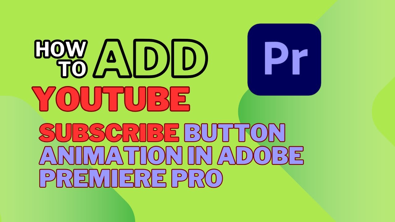 How to add YouTube Subscribe Button Animation in Adobe Premier Pro ...