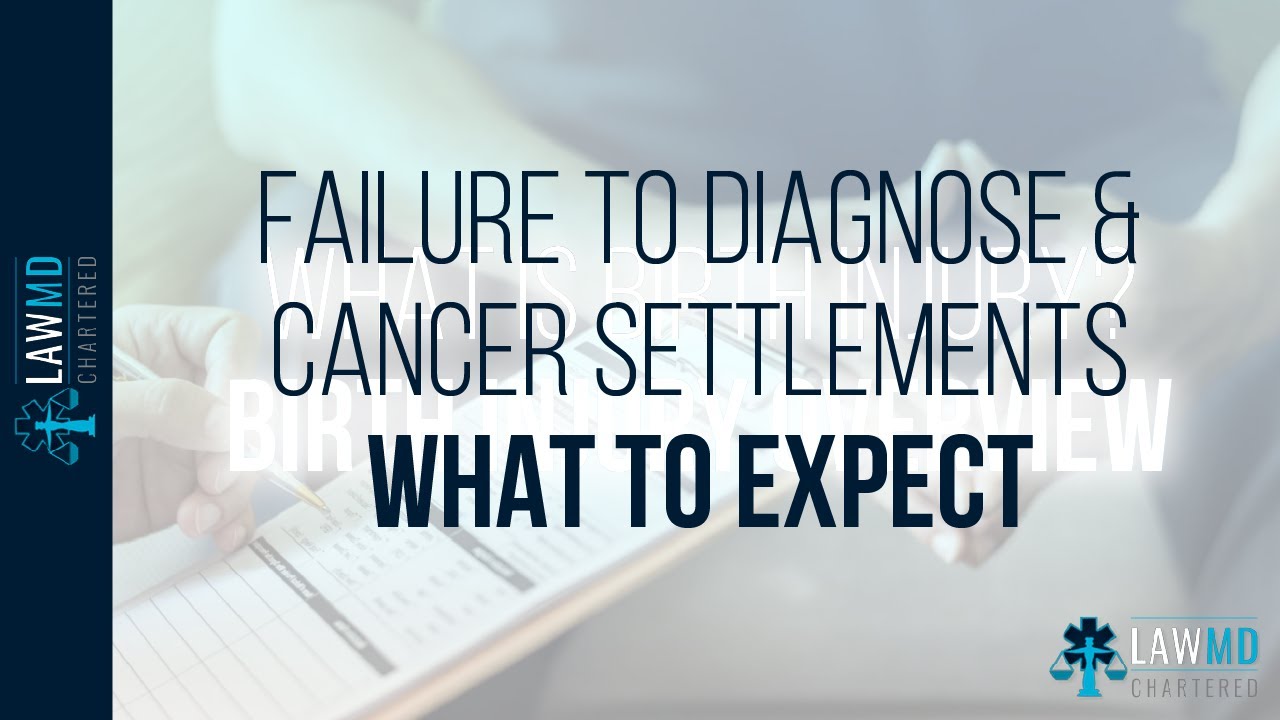 Failure To Diagnose & Cancer Settlements - What To Expect - YouTube
