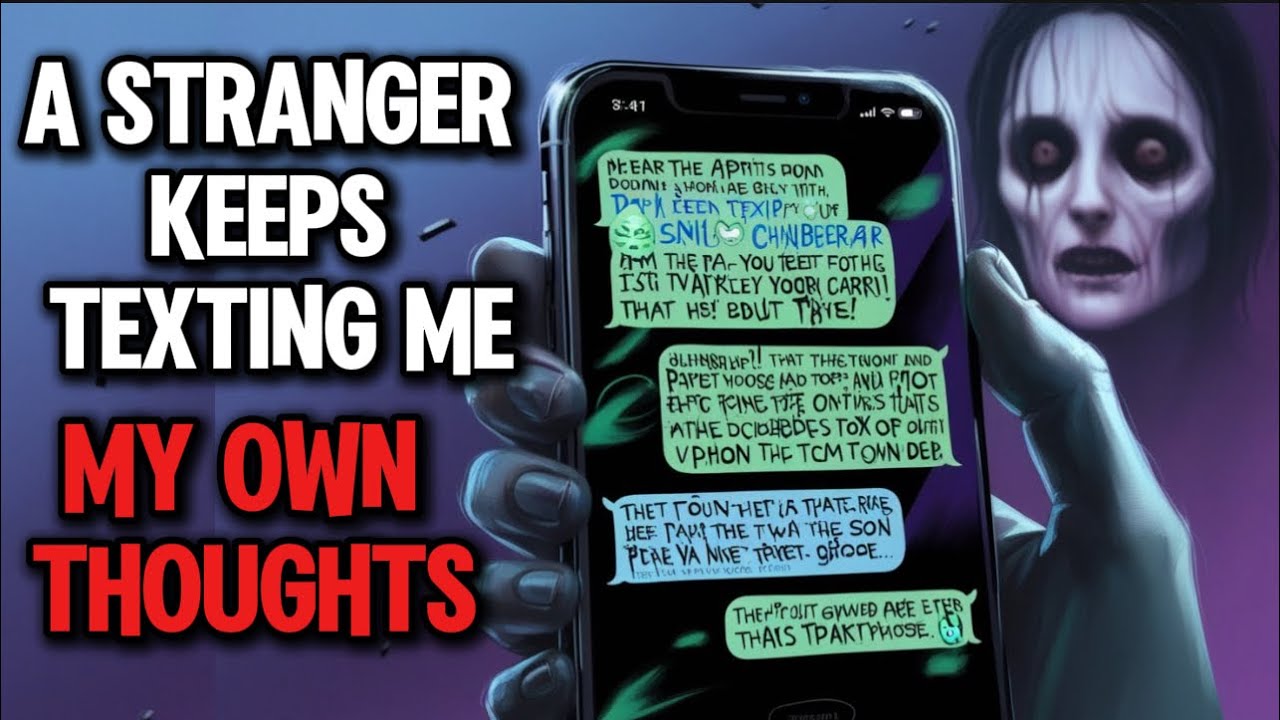 "A Stranger Keeps Texting Me My Own Thoughts" Horror Story | Scary ...
