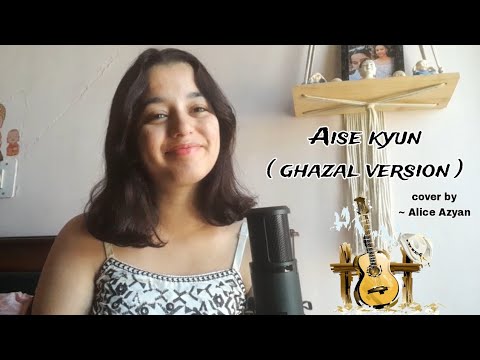 Aise kyun [ Ghazal Version ] cover ~ Alice Azyan - YouTube