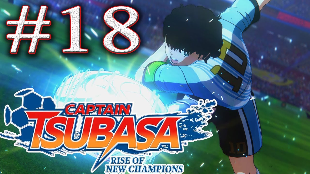 Captain Tsubasa: Rise of New Champions | Gameplay Walkthrough - Part 18 ...