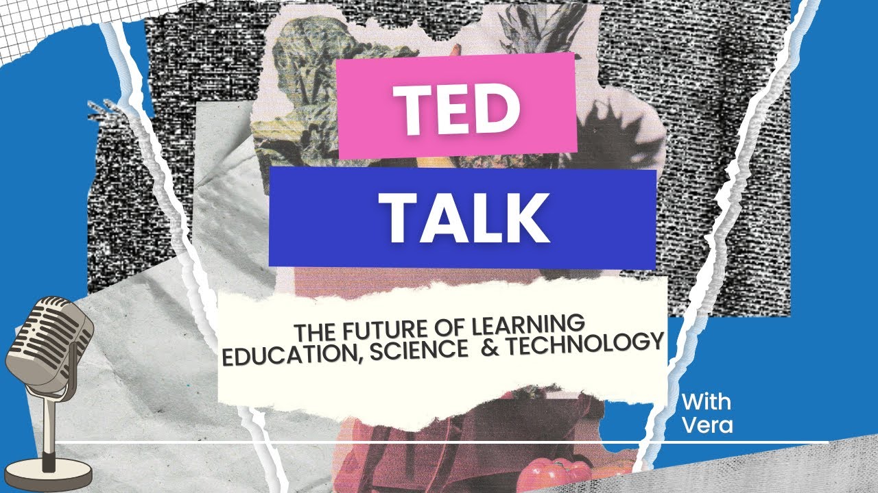 TED TALKS ( THE FUTURE OF LEARNING EDUCATION, SCIENCE & TECHNOLOGY ...