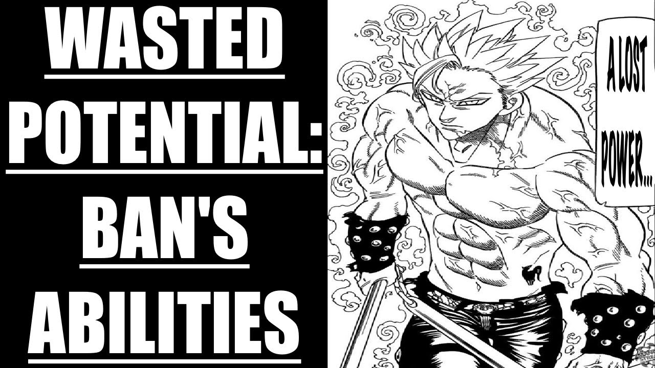 Wasted Potential : Ban's Powers - YouTube