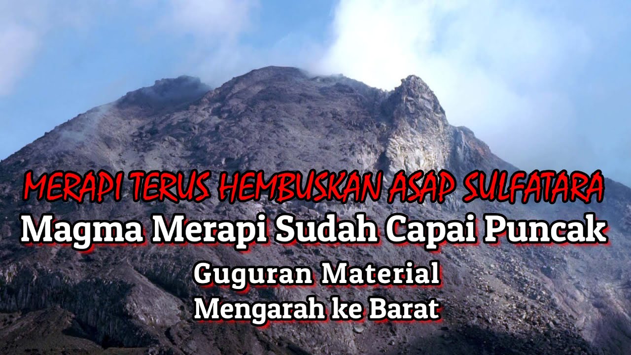 MAGMA GUNUNG MERAPI HAMPIR SAMPAI PUNCAK, GUGURAN METERIAL TERUS ...