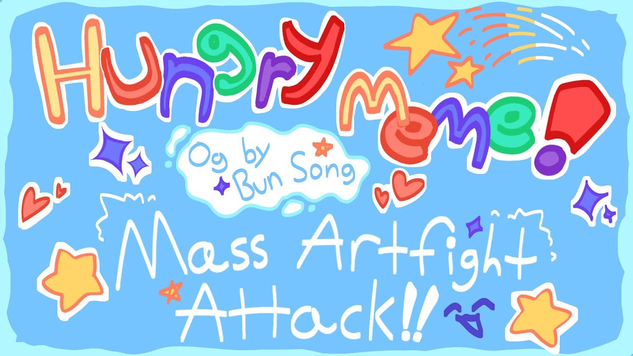 Hungry Meme // Mass Artfight! - YouTube