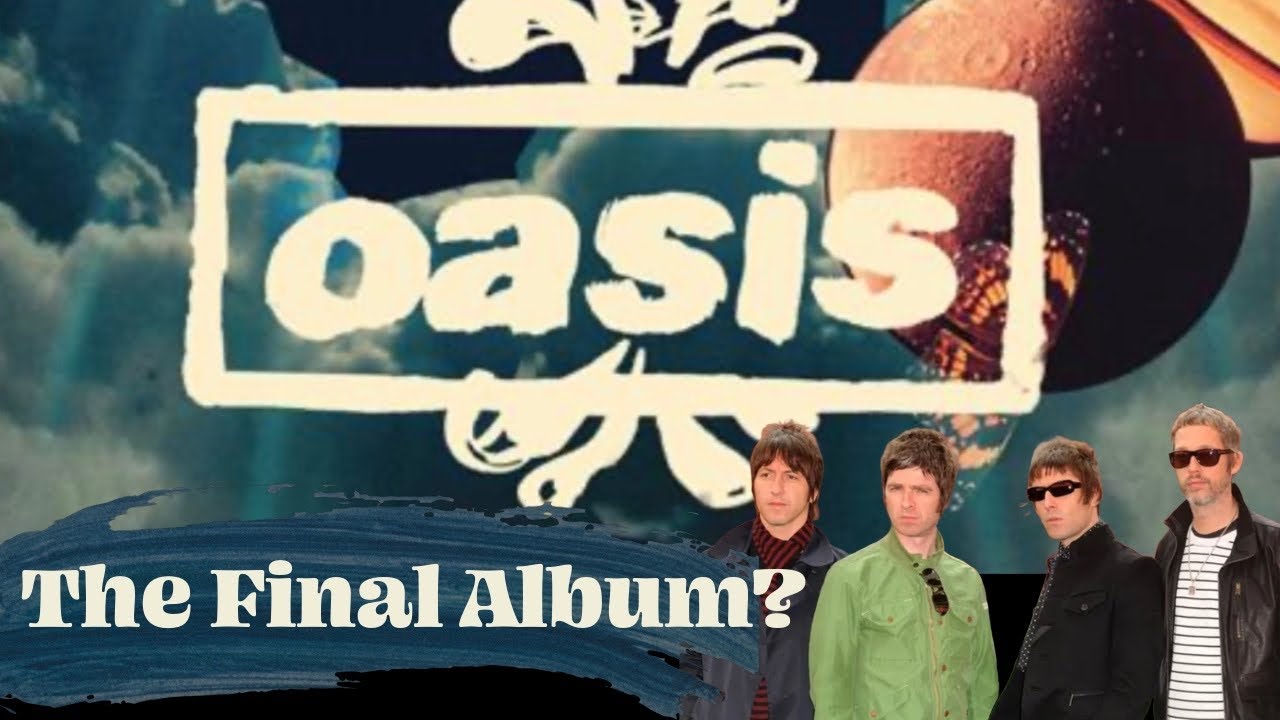OASIS - Their Final Album? - YouTube