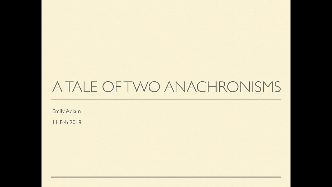 Emily Adlam (BRCP, Leipzig) - A Tale of Two Anachronisms - YouTube