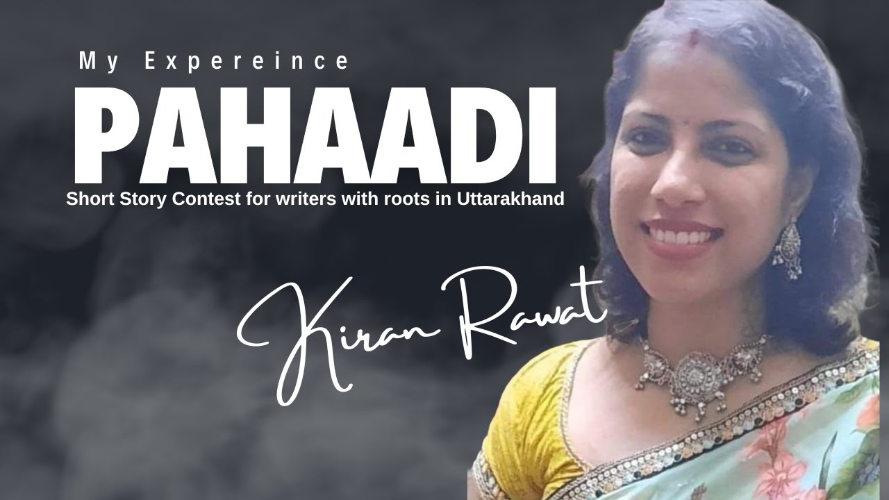 PAHAADI4 KIRAN RAWAT EXPERIENCE COMP - YouTube