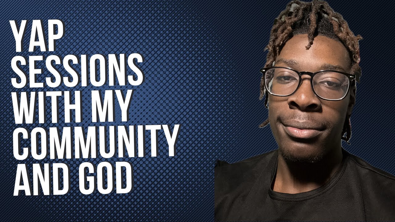 God Will Get You Through | Yap Sessions With My community and God - YouTube