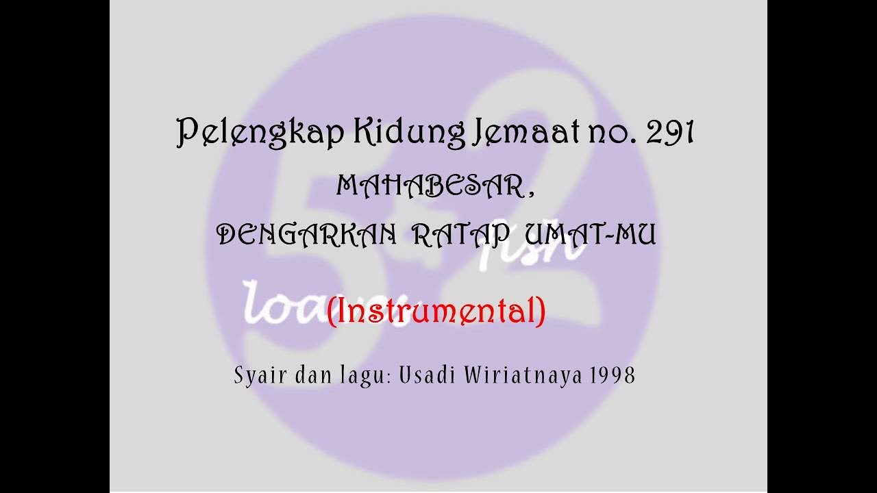 Instrumental PKJ 291 Mahabesar, Dengarkan Ratap Umat-Mu - YouTube