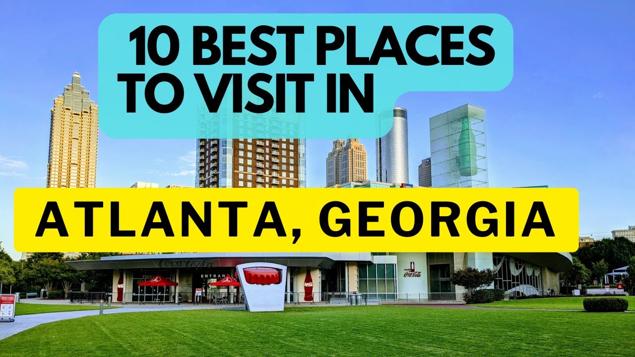 10 Best Places To Visit In Atlanta, Georgia 2024! - YouTube