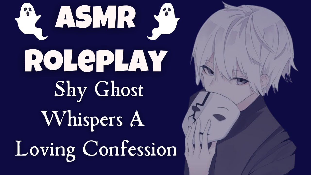 ASMR Roleplay ‖ Shy Ghost Finds You Cute - YouTube