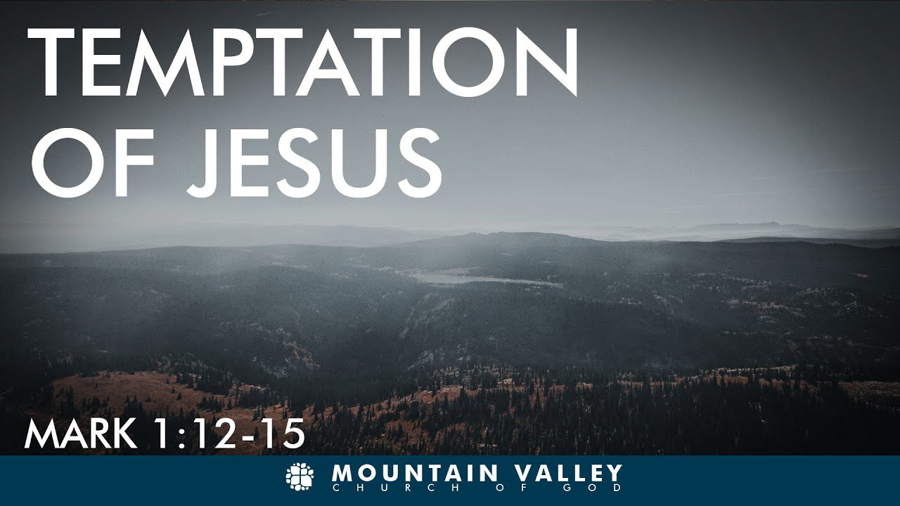 Sunday Service MVCOG - Mark 1:12-15 The Temptation of Jesus and ...
