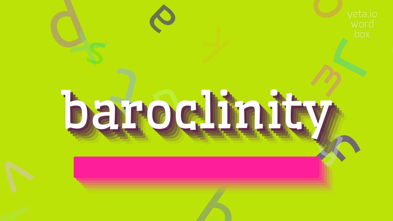 HOW TO SAY BAROCLINITY? - YouTube