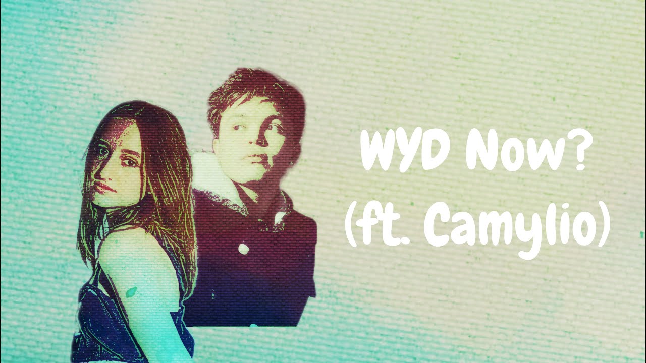 WYD Now? (ft. Camylio) - YouTube