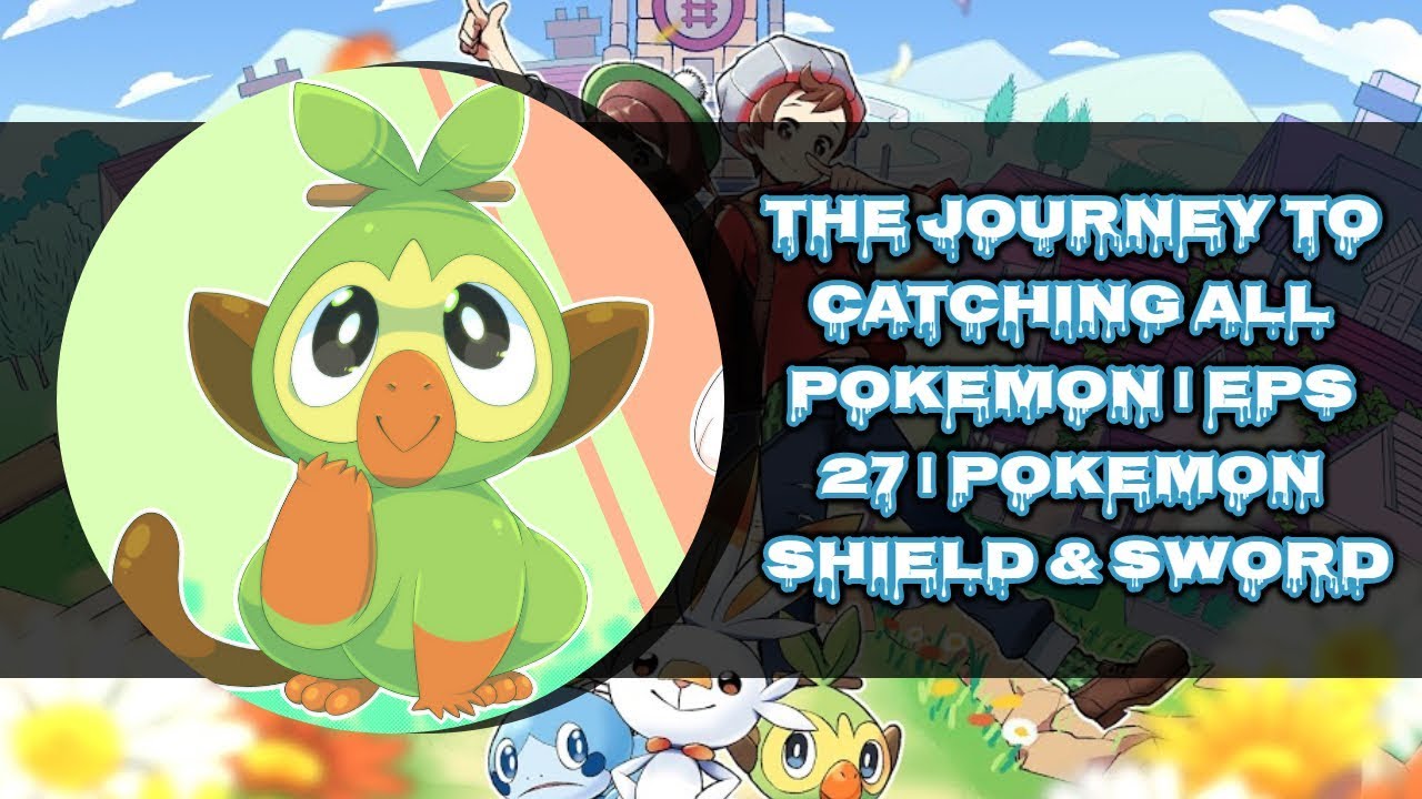 THE JOURNEY TO CATCHING ALL POKEMON | EPS 27 | POKEMON SHIELD & SWORD 🎮 ...