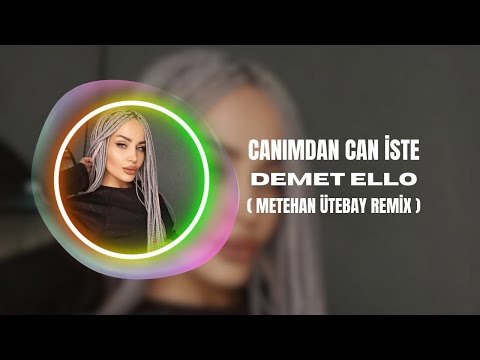 DEMET ELLO - Canımdan Can İste ( Metehan Ütebay Remix )