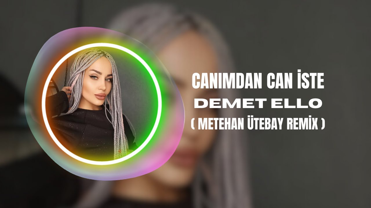 DEMET ELLO - Canımdan Can İste ( Metehan Ütebay Remix ) - YouTube