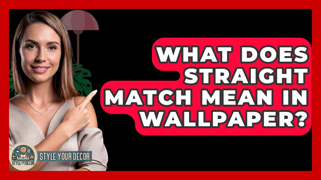 What Does Straight Match Mean In Wallpaper? - Style Your Decor - YouTube