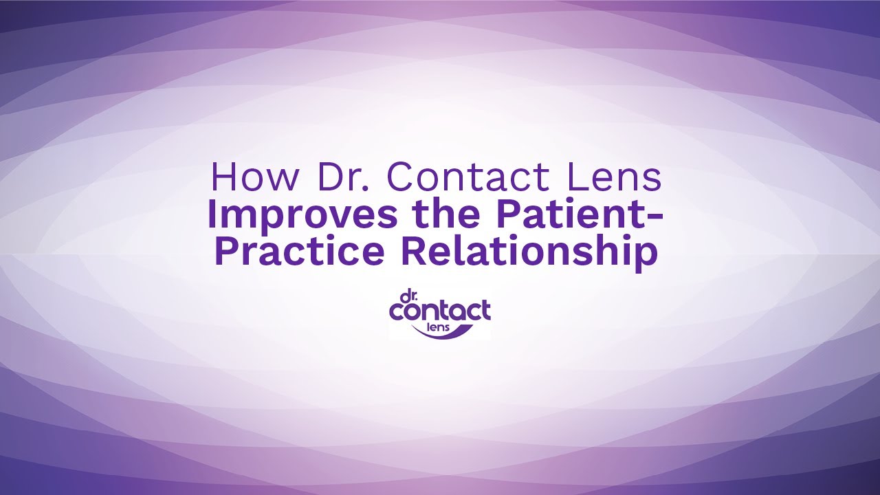 How Dr. Contact Lens Improves the Patient-Practice Relationship - YouTube