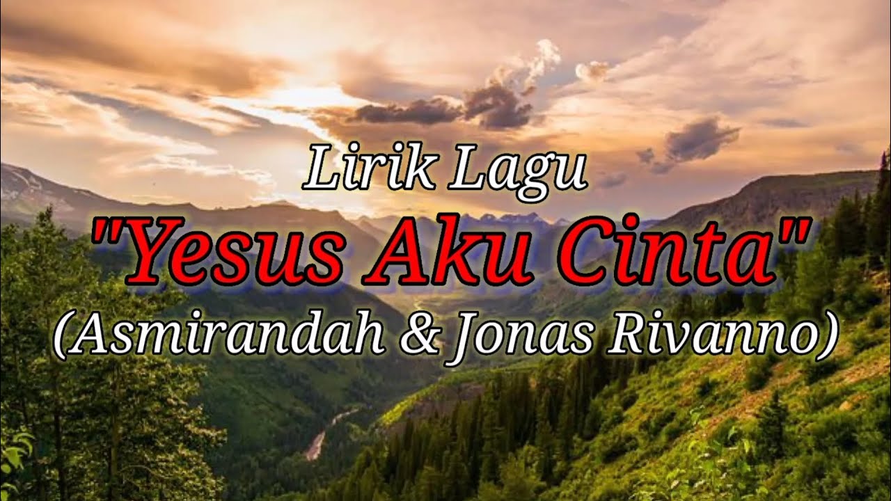 Yesus Aku Cinta - Asmirandah & Jonas Rivanno (lirik) - YouTube