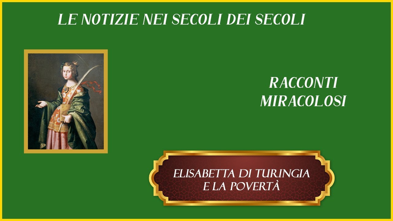 Le notizie nei secoli dei secoli: Elisabetta di Turingia e la povertà ...