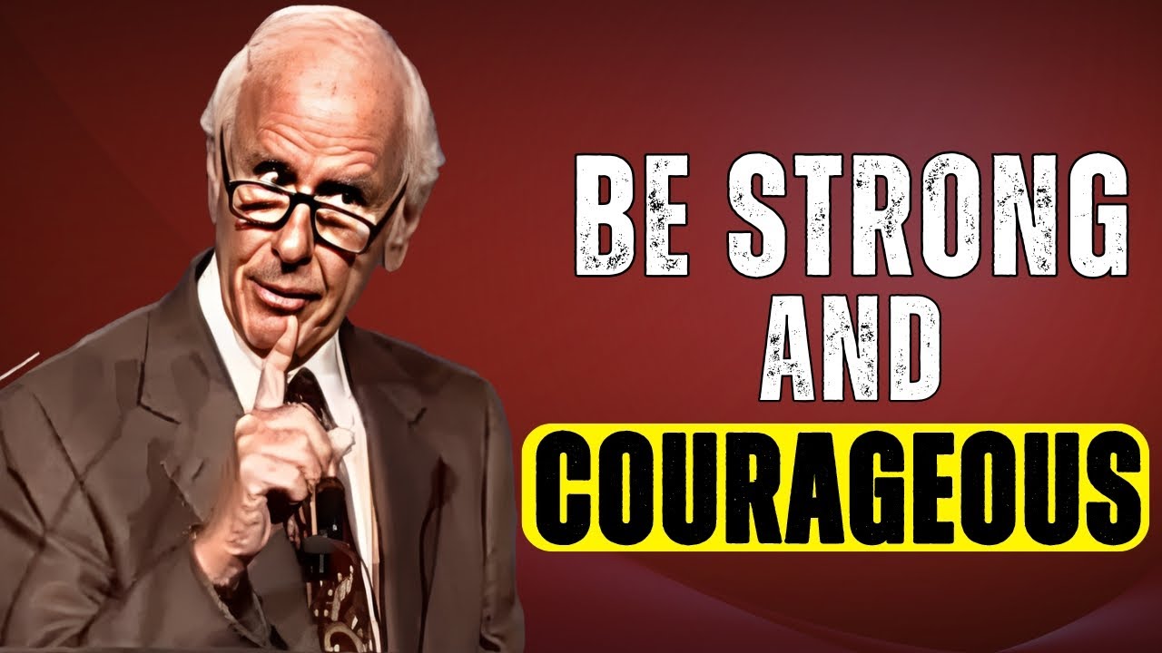 Jim Rohn - Be Strong And Courageous - Best Motivational Speech Video ...