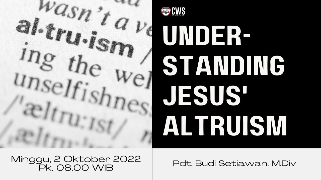 Ibadah Online GSJA CWS Kelapa Gading - Understanding Jesus' Altruism ...