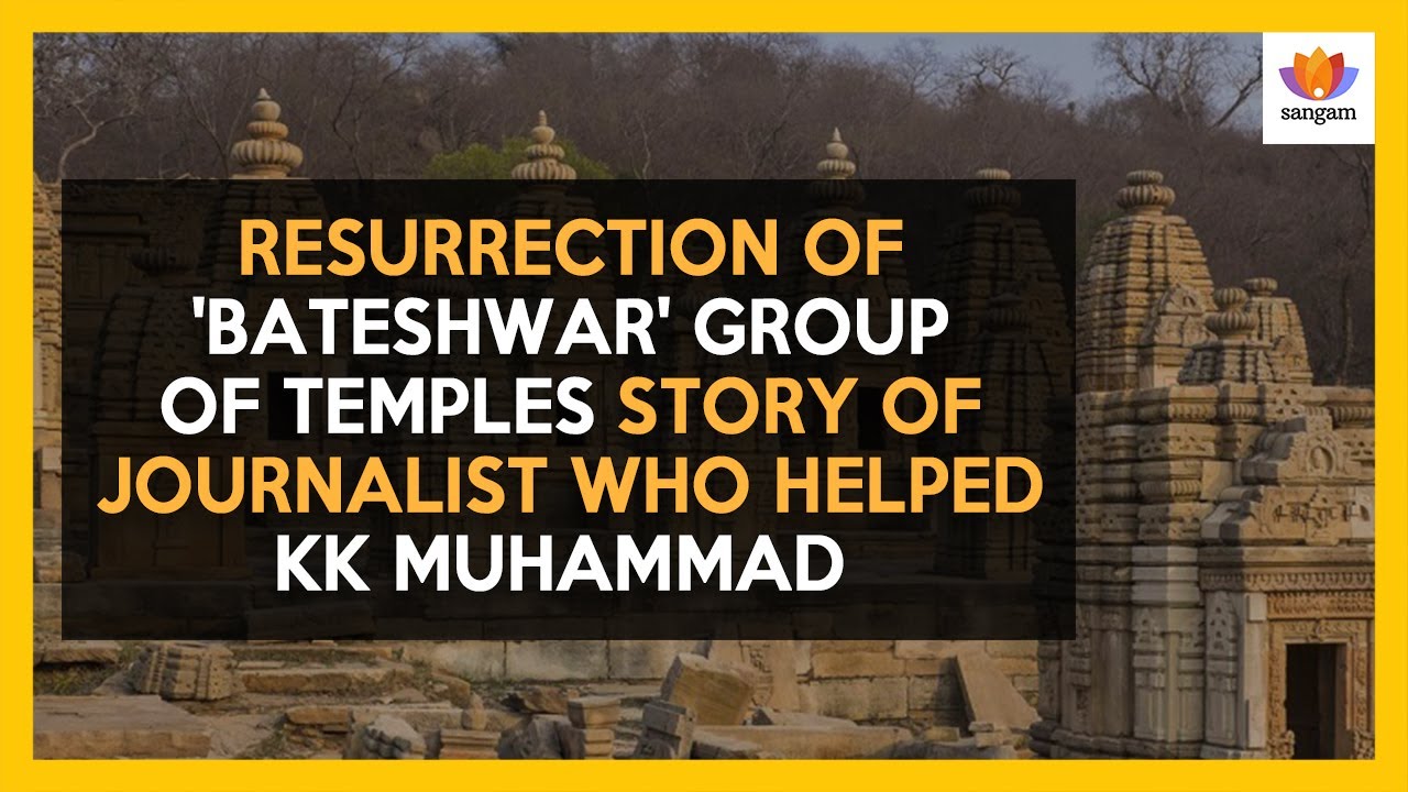 Resurrection of 'Bateshwar' Group Of Temples : Story of journalist who ...