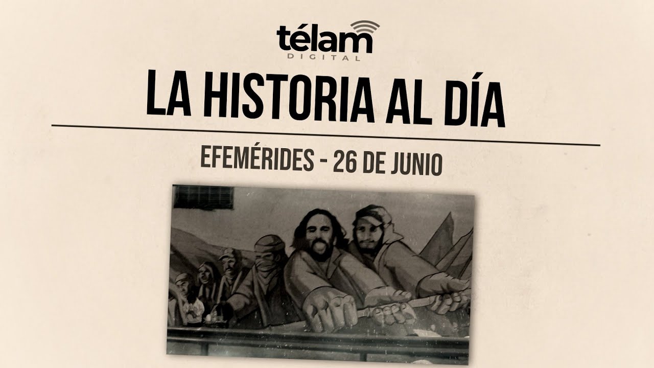 La historia al día: efemérides del 26 de junio - YouTube