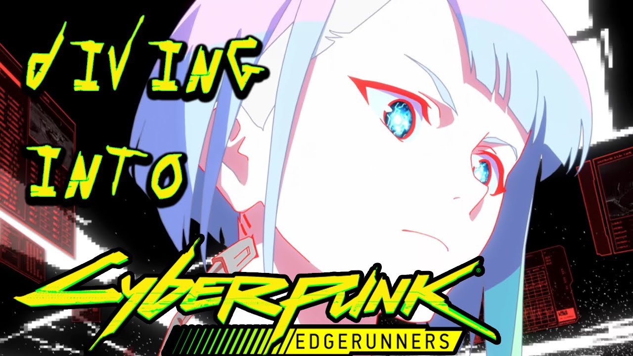 Diving into Cyberpunk: Edgerunners - The definitive Cyberpunk ...
