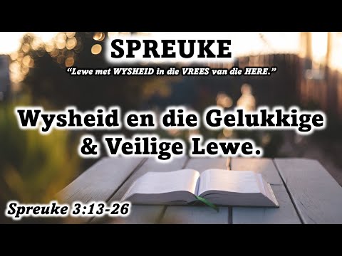 Wysheid en die Gelukkige & Veiilge Lewe (Spreuke 3:13-26) - YouTube