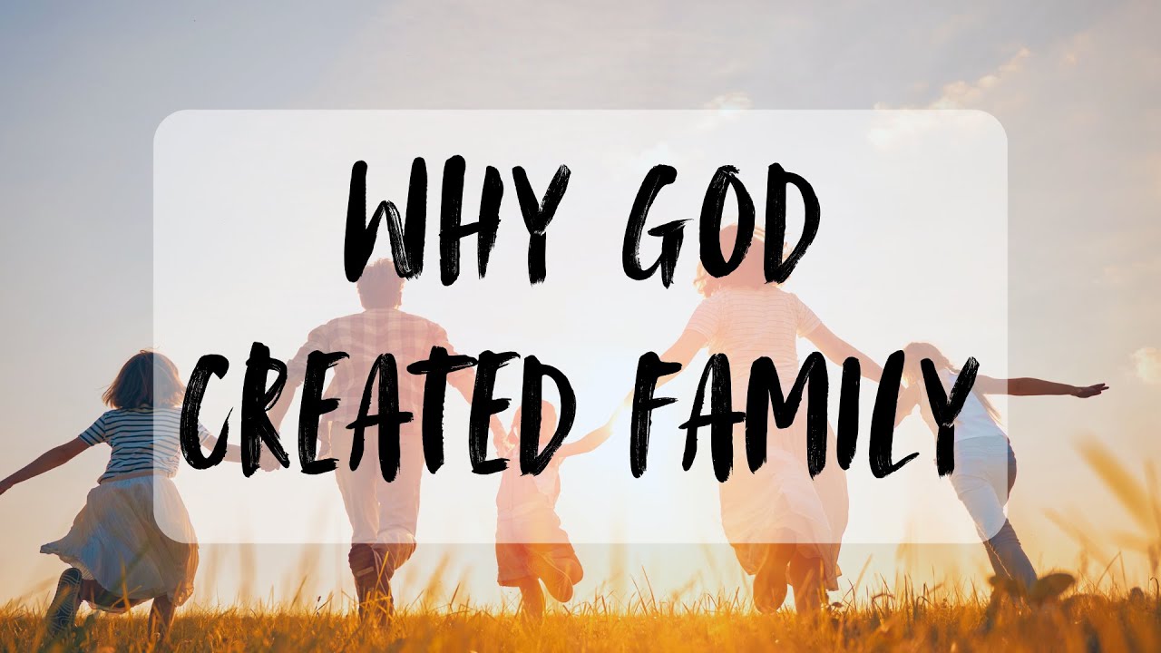 Why God Created Family - YouTube