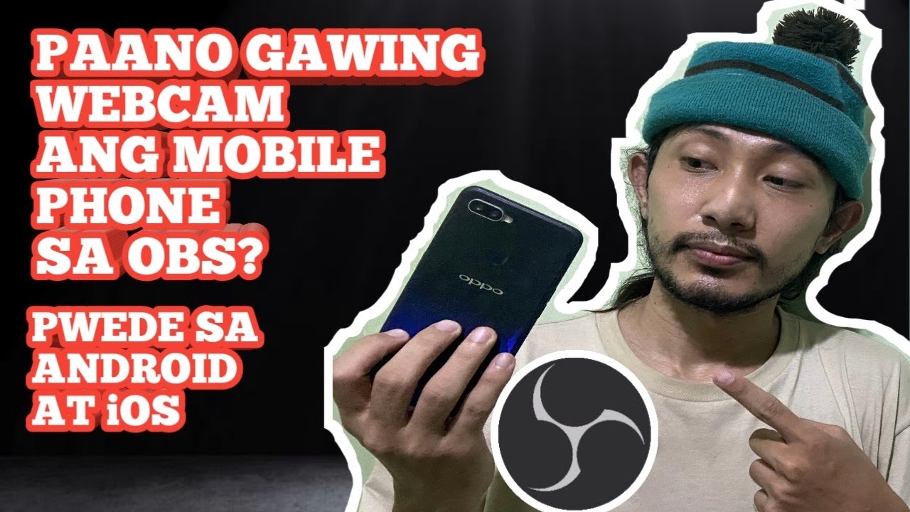 PAANO GAWING WEBCAM ANG MOBILE PHONE SA OBS? (TAGALOG TUTORIAL) | For ...