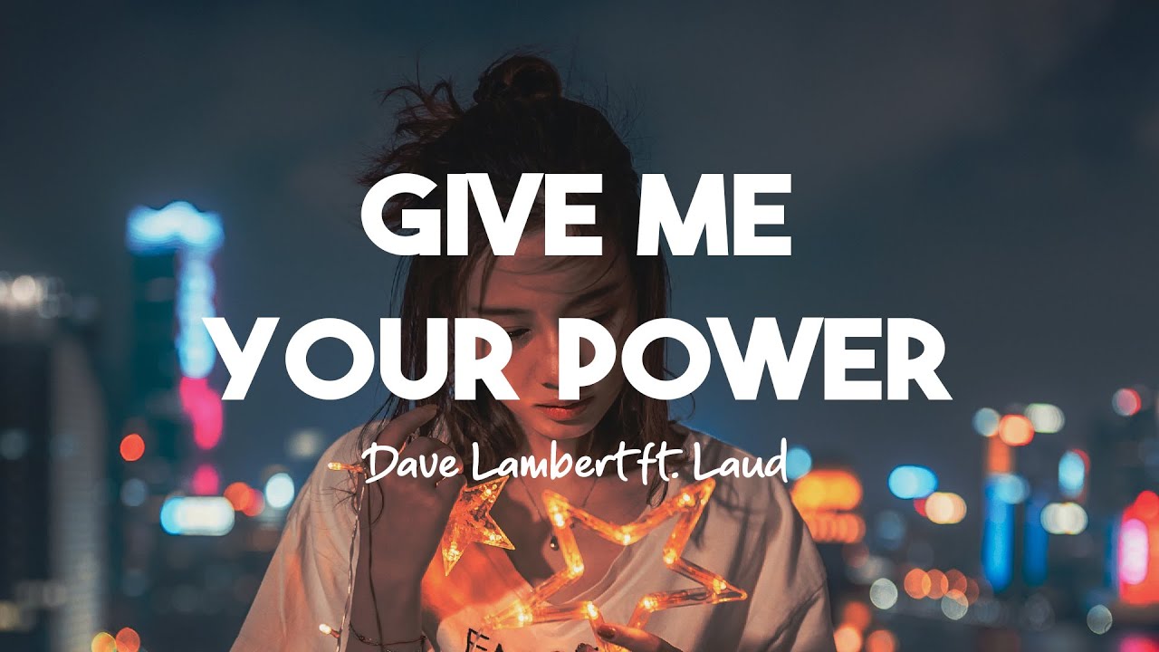 Dave Lambert - Give Me Your Power (Lyrics) ft. Laud - YouTube Music