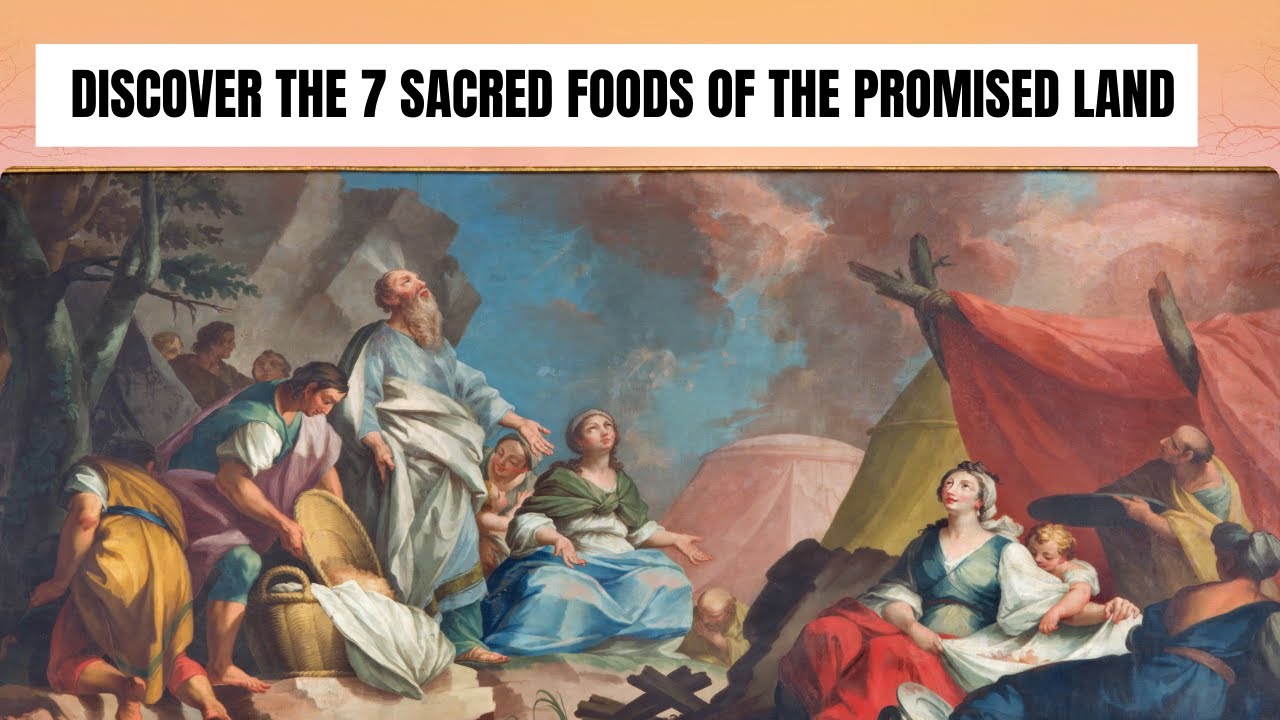 Discover the 7 Sacred Foods of the Promised Land and Their Divine ...