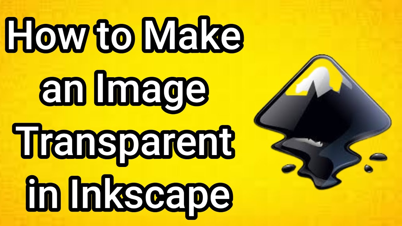 How to Make an Image Transparent in Inkscape - YouTube