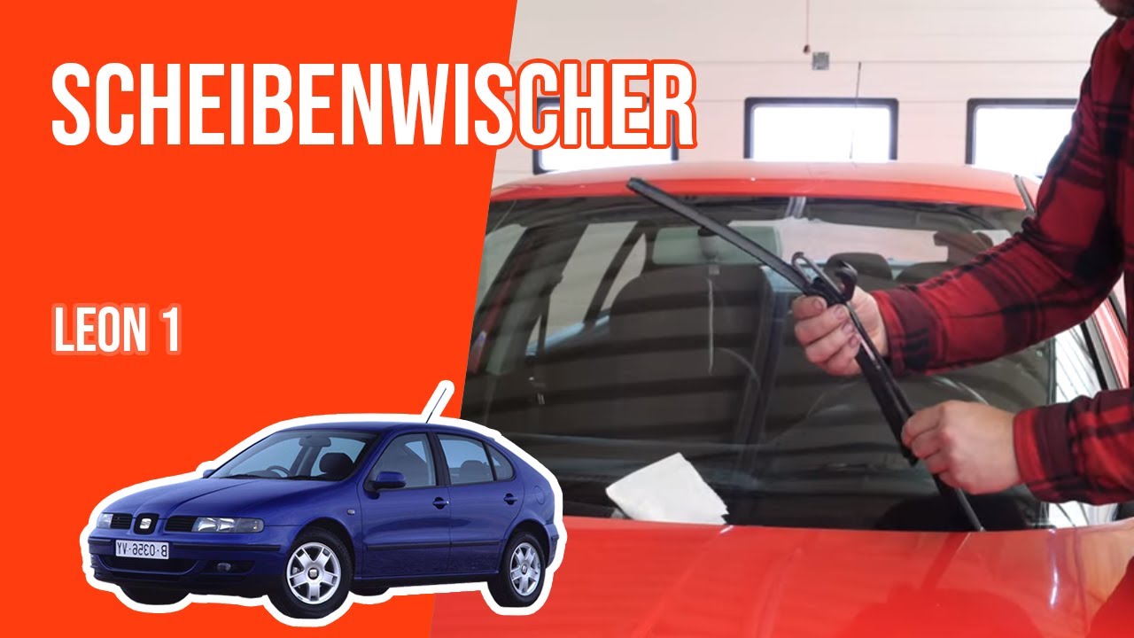 Scheibenwischer Wechseln Seat Leon