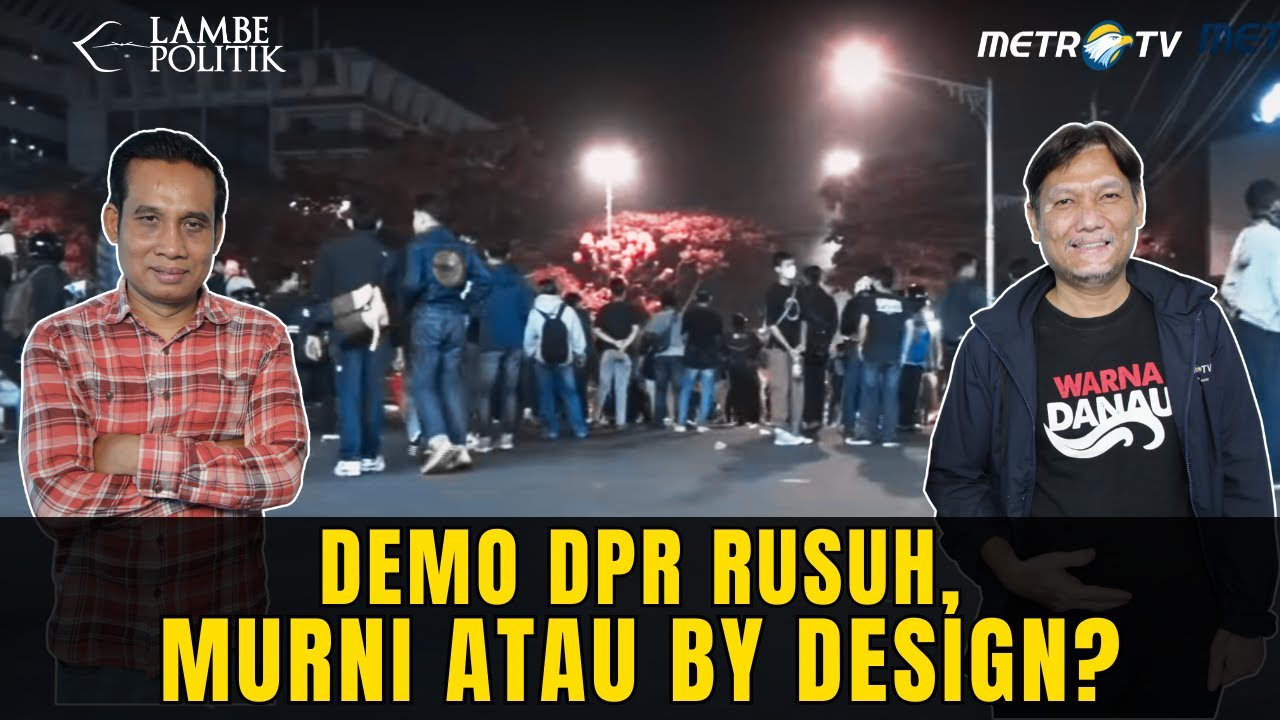 DEMO DPR RUSUH, MURNI ATAU BY DESIGN? - [LAMBE POLITIK] - YouTube