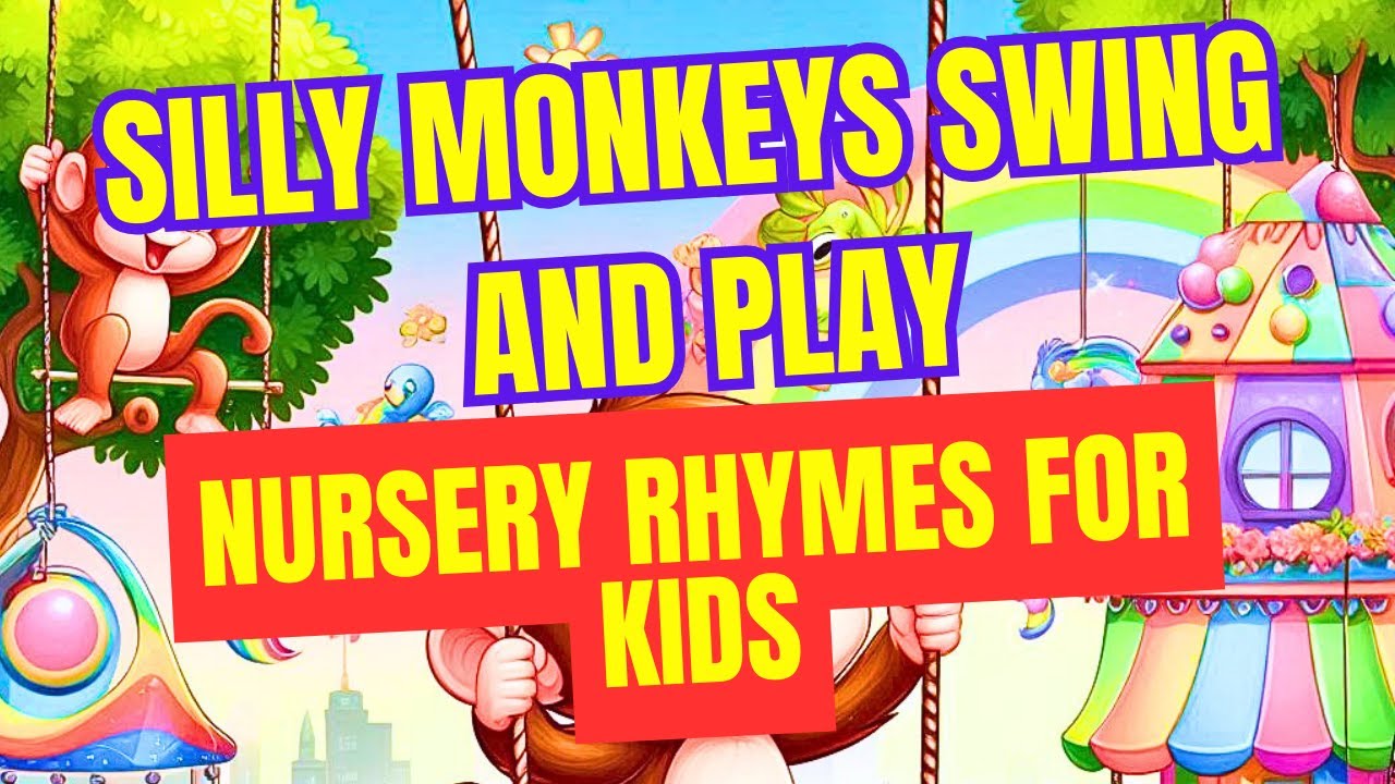 Nursery Rhymes for Kids: Silly Monkeys Swing and Play - YouTube